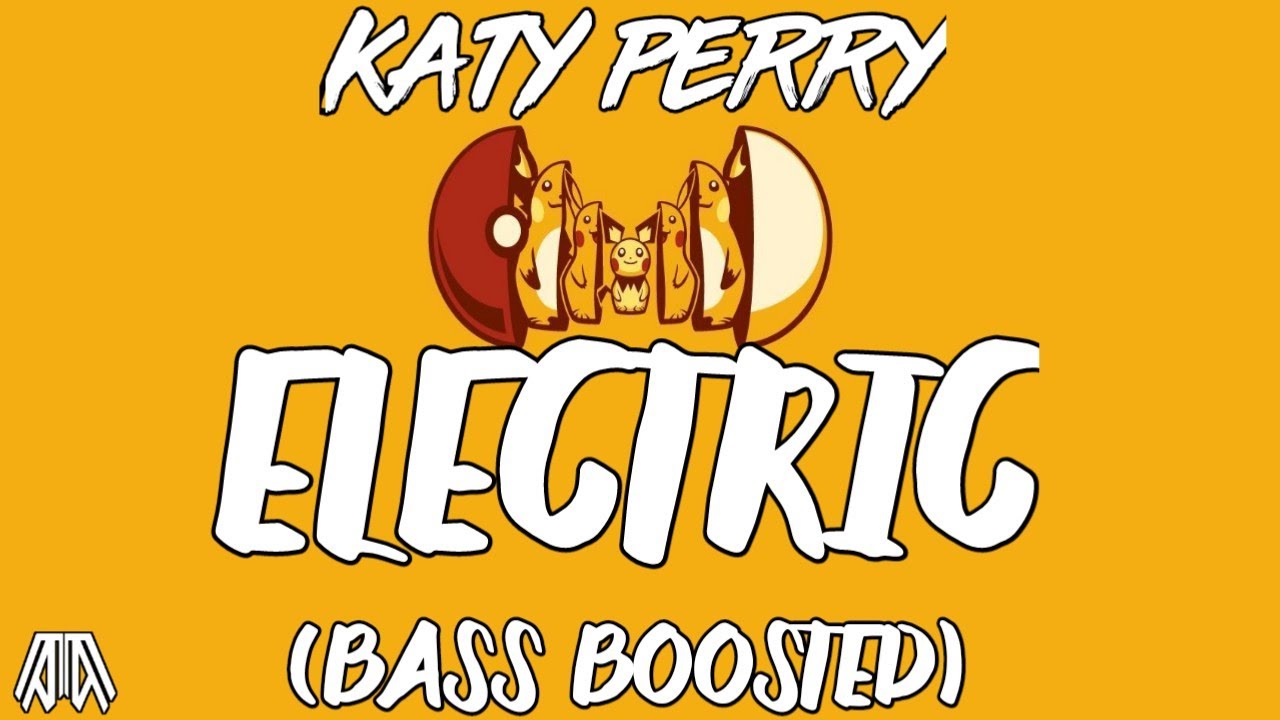 Katy Perry - Electric (Bass Boosted) - YouTube