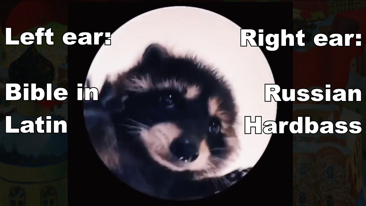 Left ear: The Bible In Latin, Right ear: Russian Hardbass (meme) - YouTube