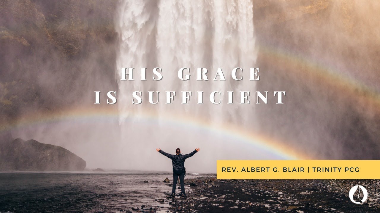 His Grace Is Sufficient | Rev. Albert Blair | Trinity PCG - YouTube