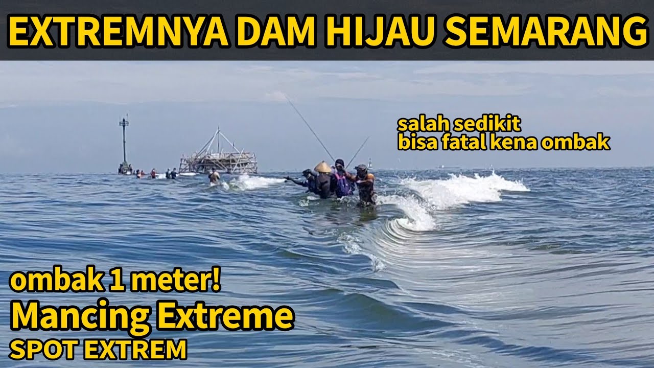 Dam Hijau Semarang | begini suasana extreme jika musim baratan telah ...