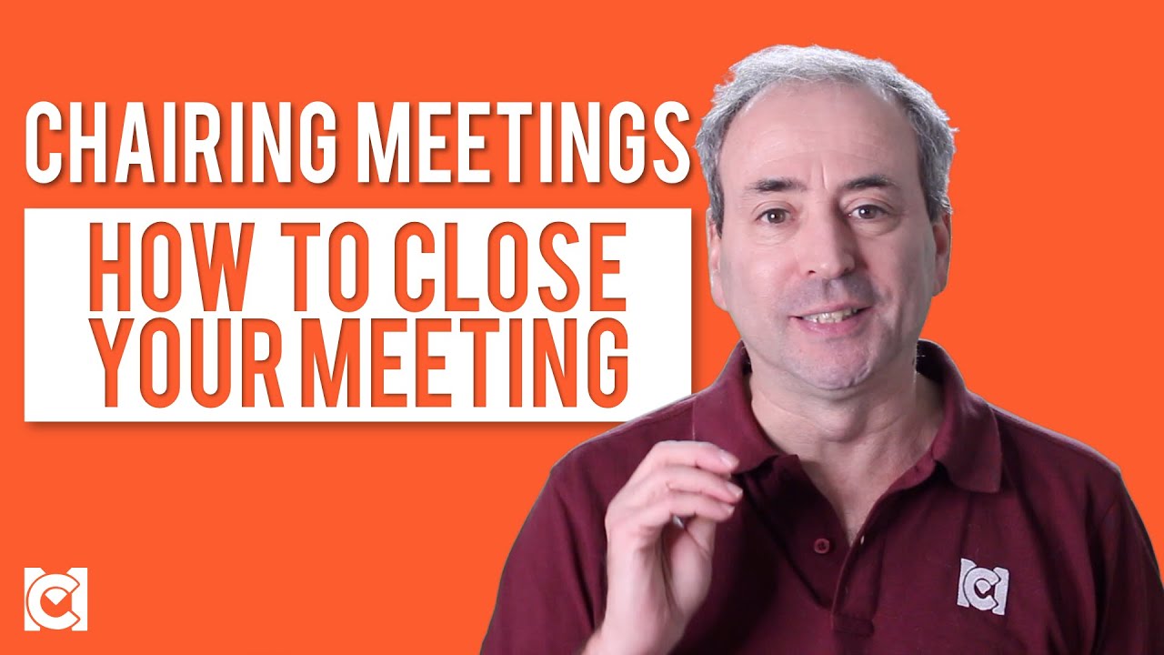 Chairing Meetings - How to Close Your Meeting - YouTube