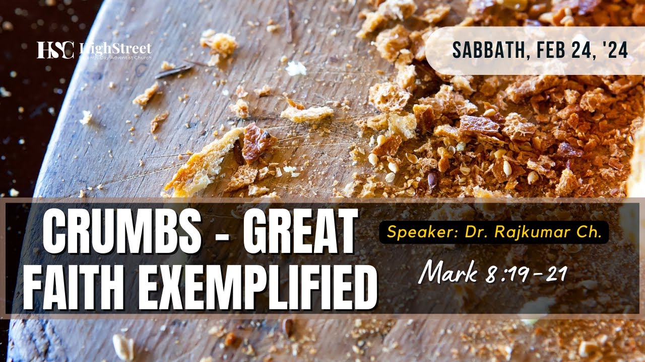 Crumbs - Great faith exemplified | Dr. Rajkumar Ch. | February 24, 2024 ...