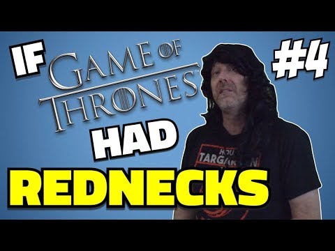 If Game Of Thrones Had Rednecks - Game Of Thrones Parody - YouTube