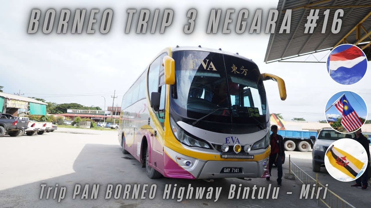 #16 Ujung Rute Bus EVA Express.. Trip Bintulu Menuju Miri.. - YouTube