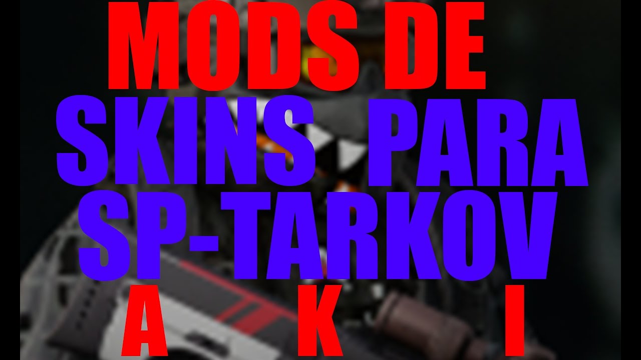 MODS DE SKINS PARA ARMAS EN SPTARKOV AKI EN ESPAÑOL - YouTube