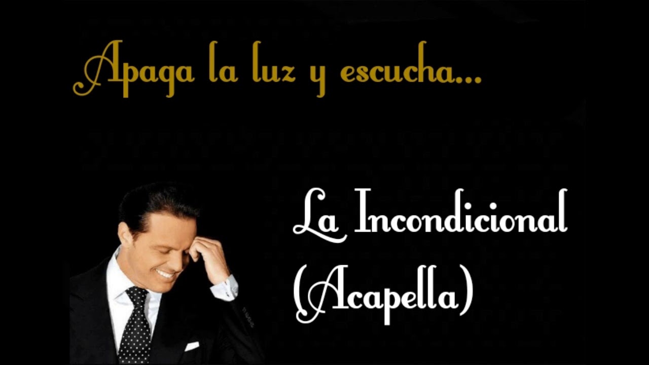 Luis Miguel - La Incondicional ( ACAPELLA ) INÉDITO. 2020 - YouTube