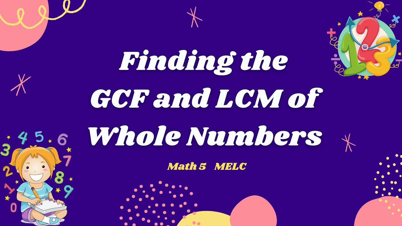 Math 5: GCF and LCM of Whole Numbers - YouTube