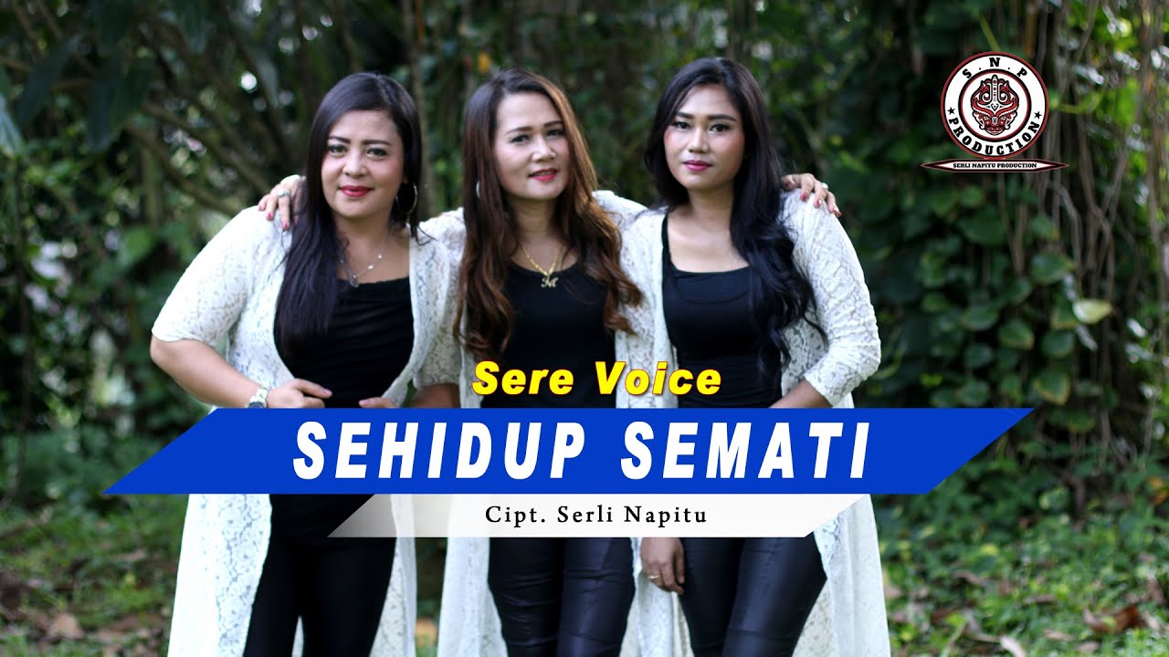 SERE VOICE | SEHIDUP SEMATI (OFFICIAL MUSIC VIDEO) | CIPT: SERLI NAPITU. - YouTube
