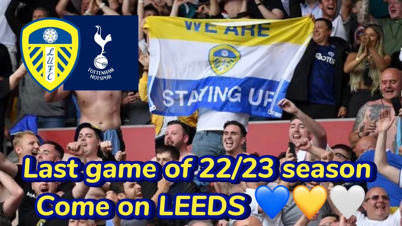 Last game of 22/23 season | Come on LEEDS - YouTube