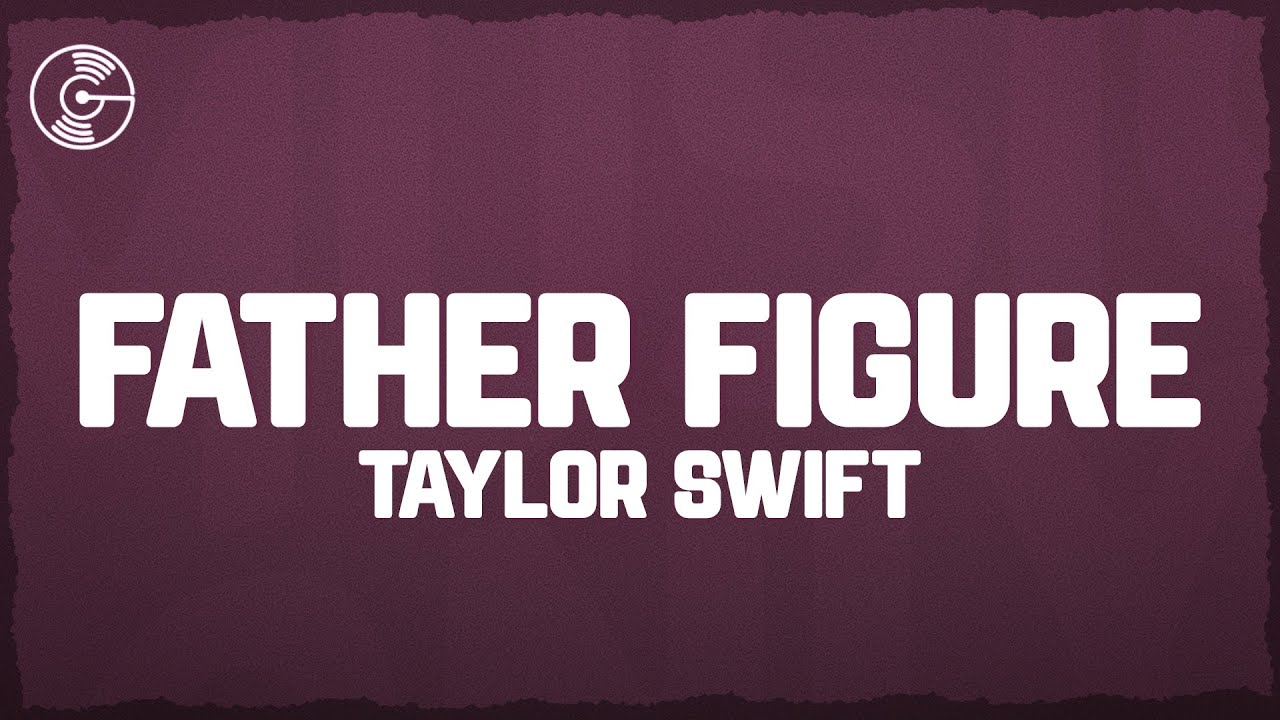 Taylor Swift - Father Figure (Lyrics) - YouTube Music