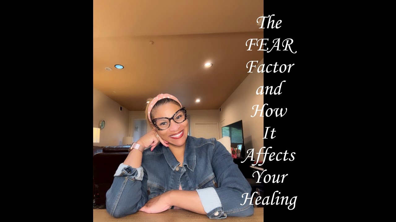The FEAR Factor and How it Affects Your Healing - YouTube