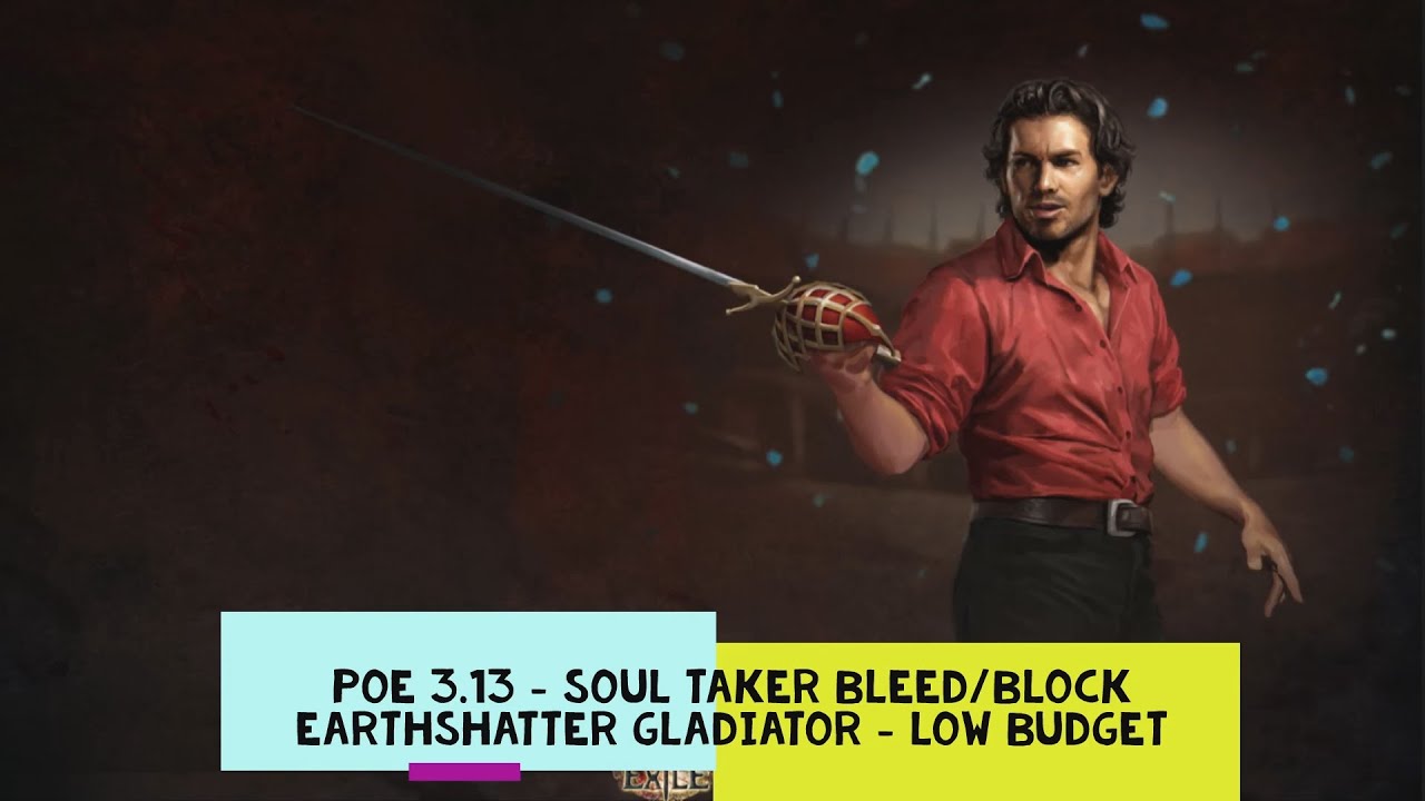 POE 3.13 - Soul Taker BLEED/BLOCK Earthshatter gladiator - LOW BUDGET ...