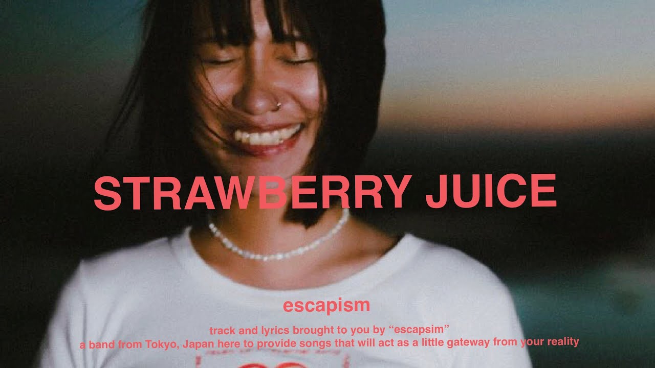 escapism（エスケーピズム）- STRAWBERRY JUICE【Official Music Video】 - YouTube