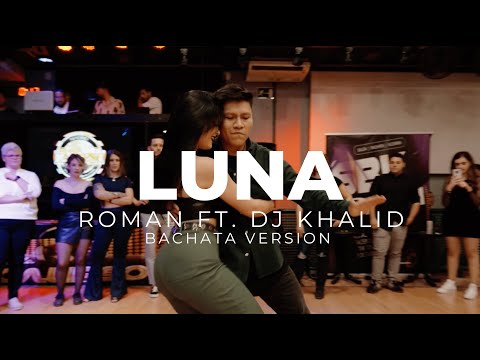 LUNA (BACHATA VERSION ) - ROMAN FT. DJ KJALID (🇵🇪 LUIS ENRIQUE & ANDREA ALCAIDE🇪🇸)