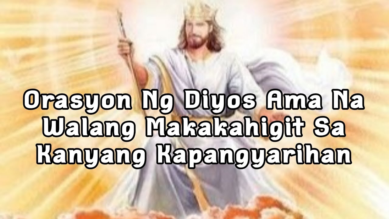 Orasyon Ng Diyos Ama Na Walang Makakahigit Sa Kanyang Kapangyarihan ...