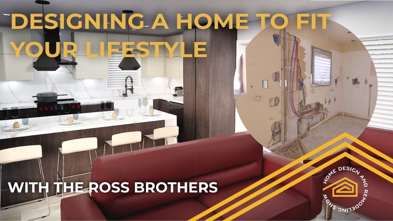 Designing a Home to Fit Your Lifestyle with the Ross Brothers - YouTube