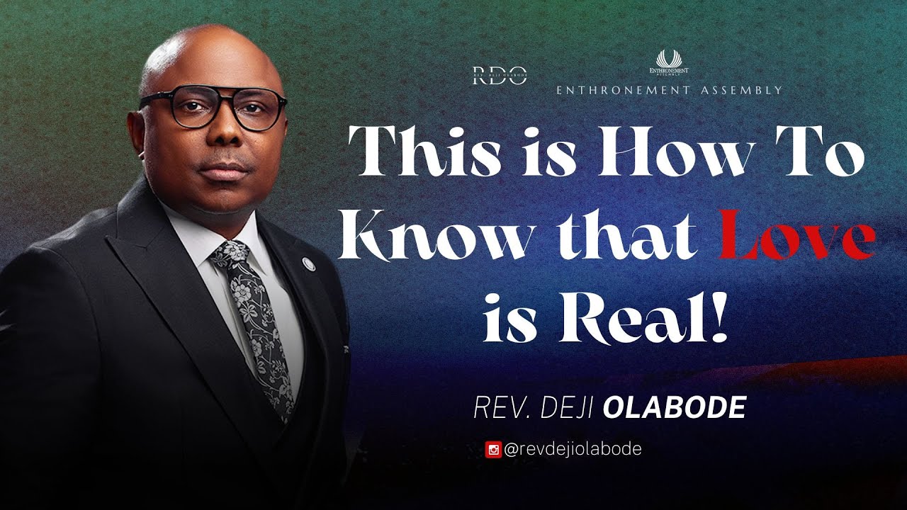 THIS IS HOW TO KNOW THAT LOVE IS REAL | ENTHRONEMENT ASSEMBLY | REV. DEJI OLABODE - YouTube
