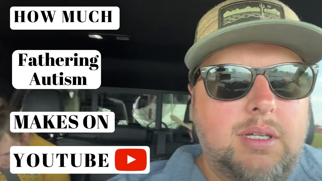 How much Fathering Autism makes on Youtube - YouTube