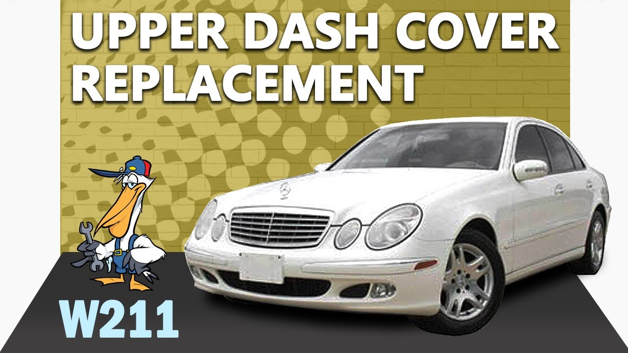 Mercedes-Benz W211 E-Class Upper Dashboard Cover Replacement - YouTube