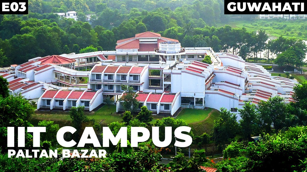 IIT GUWAHATI CAMPUS | Paltan Bazaar | Fancy Bazaar | Guwahati city ...