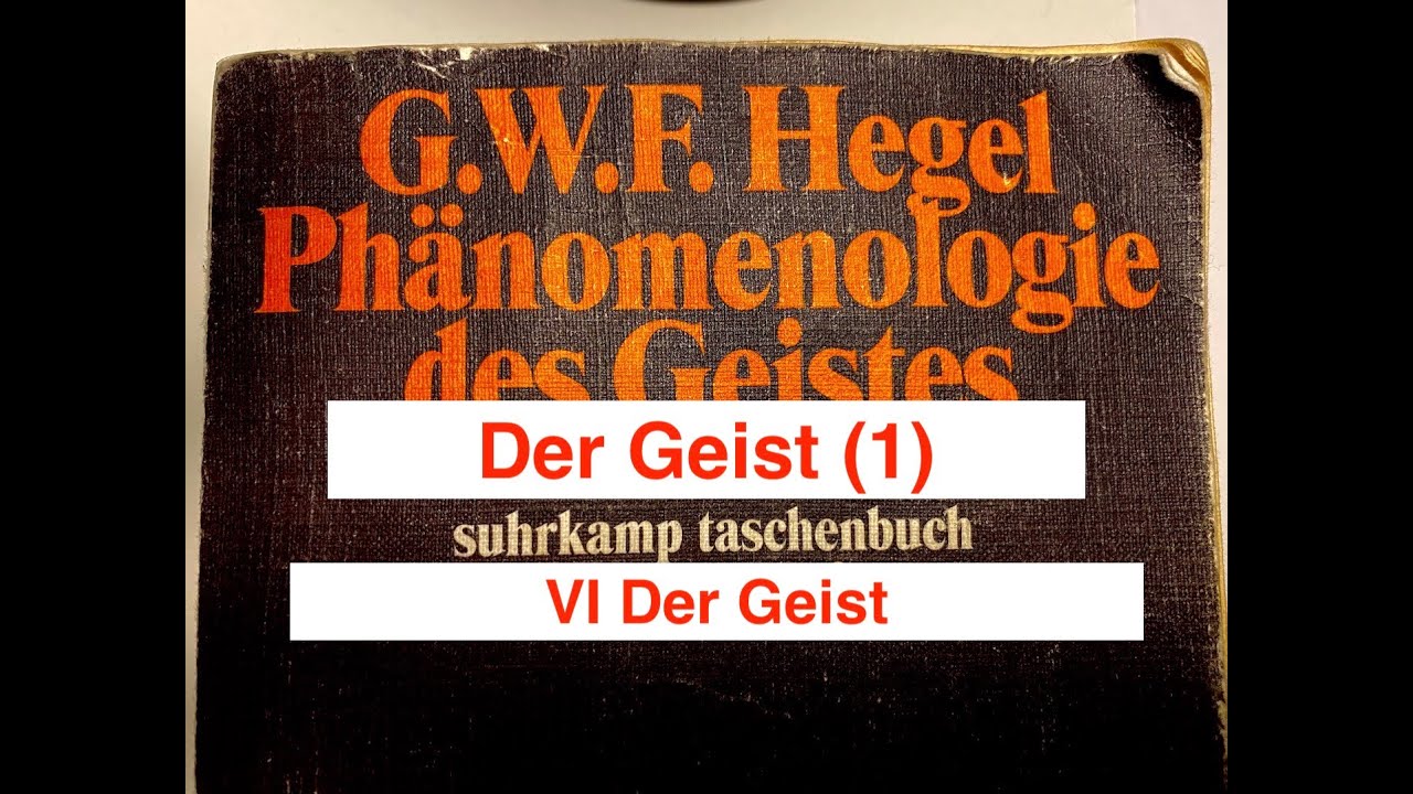G.W.F. Hegel "Phänomenologie des Geistes " Geist (1) VI Der Geist - YouTube