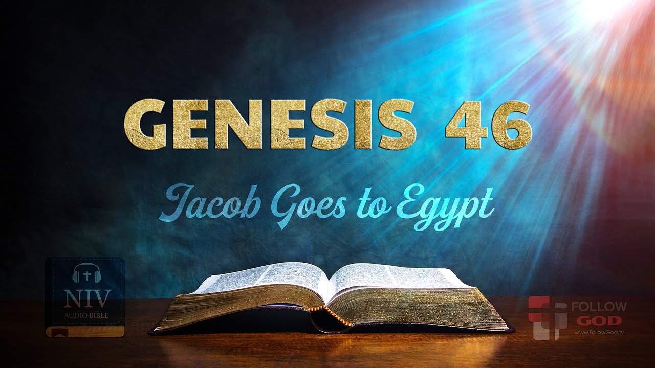 The Book of Genesis | Chapter 46: Jacob Goes to Egypt | NIV Audio Bible ...