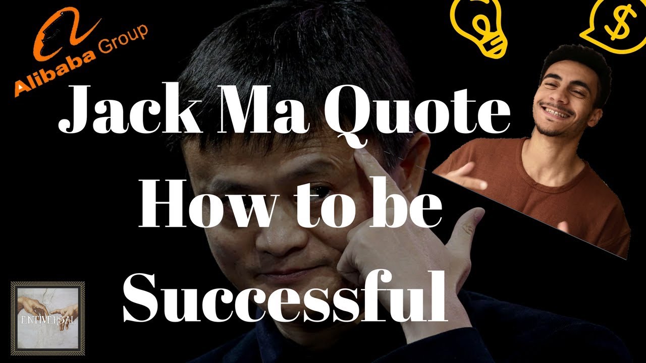 Jack Ma on How to be Successful. Entiversal Quote Vol. 1 - YouTube