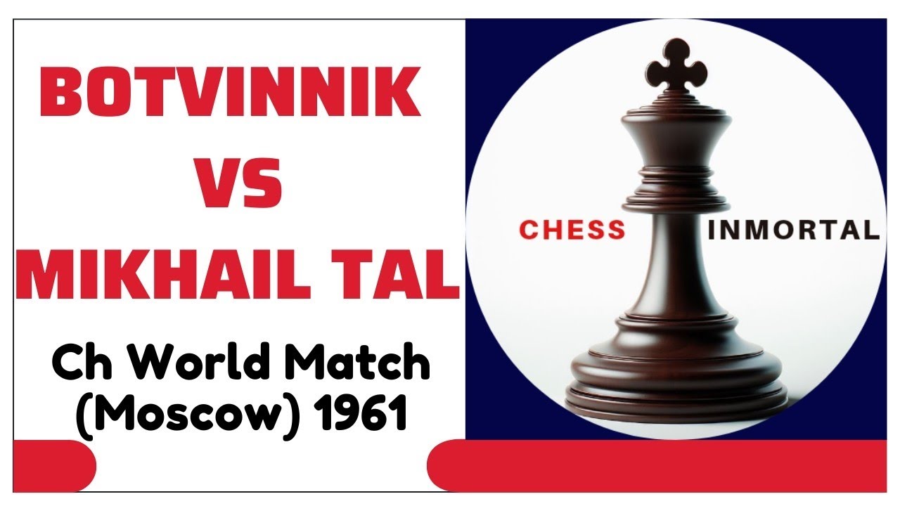 Mikhail Botvinnik vs Mikhail Tal. World Championship Match (Moscow ...