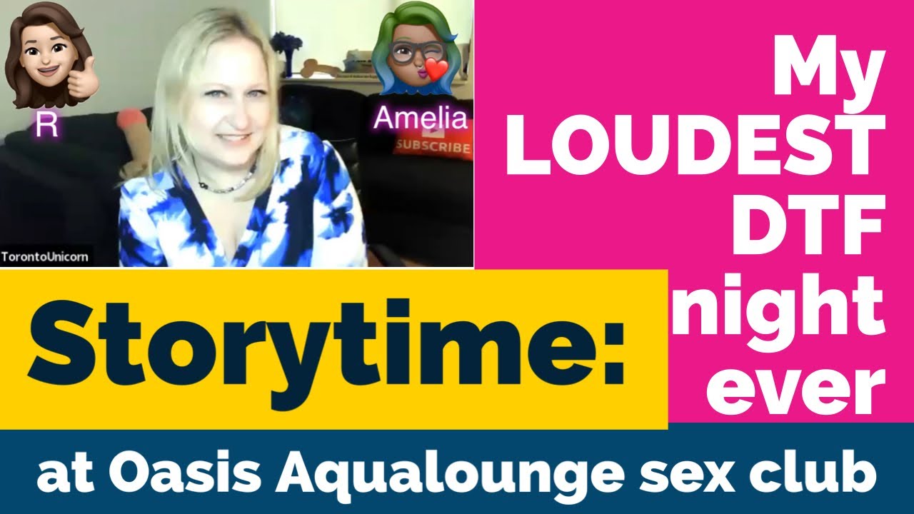 🔥storytime My Loudest Dtf Night At Oasis Aqualounge Sex Club Ever