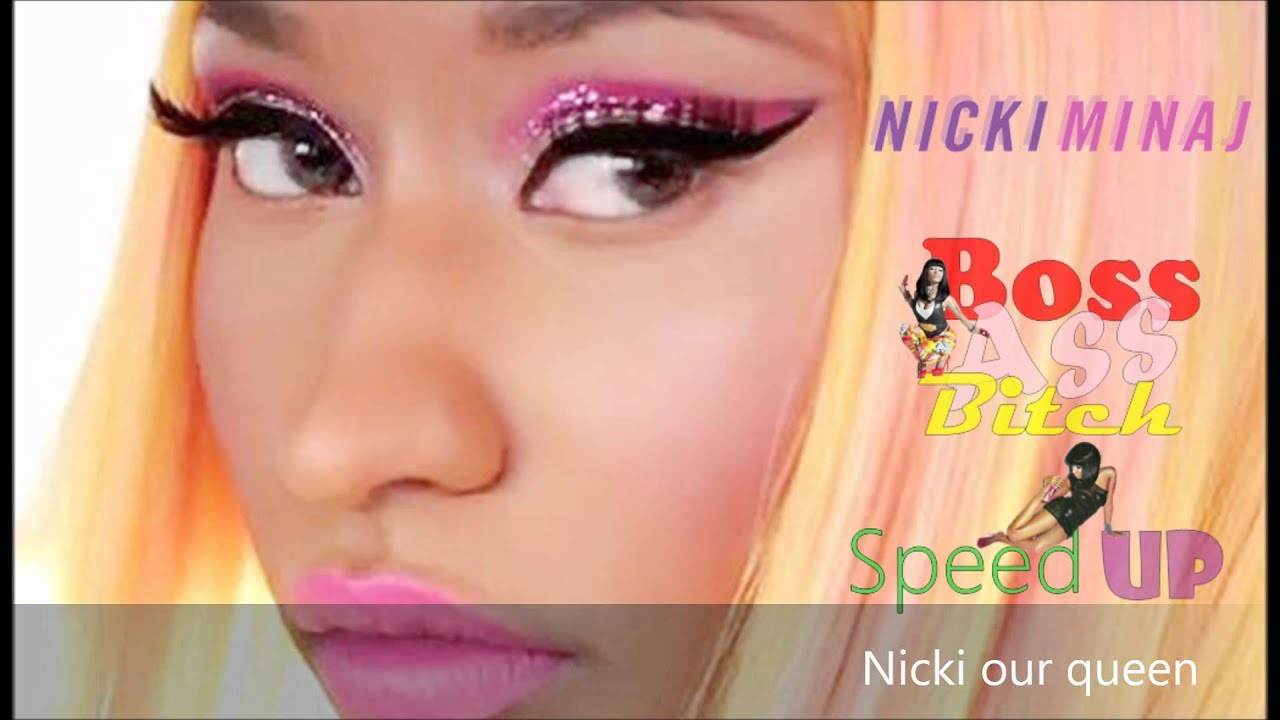 Nicki Minaj Boss Ass Bitch Speed Up - YouTube