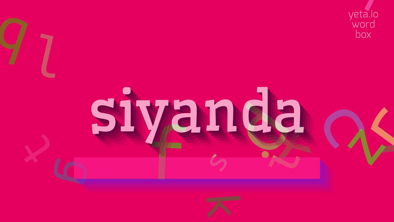 How to say "siyanda"! (High Quality Voices) - YouTube