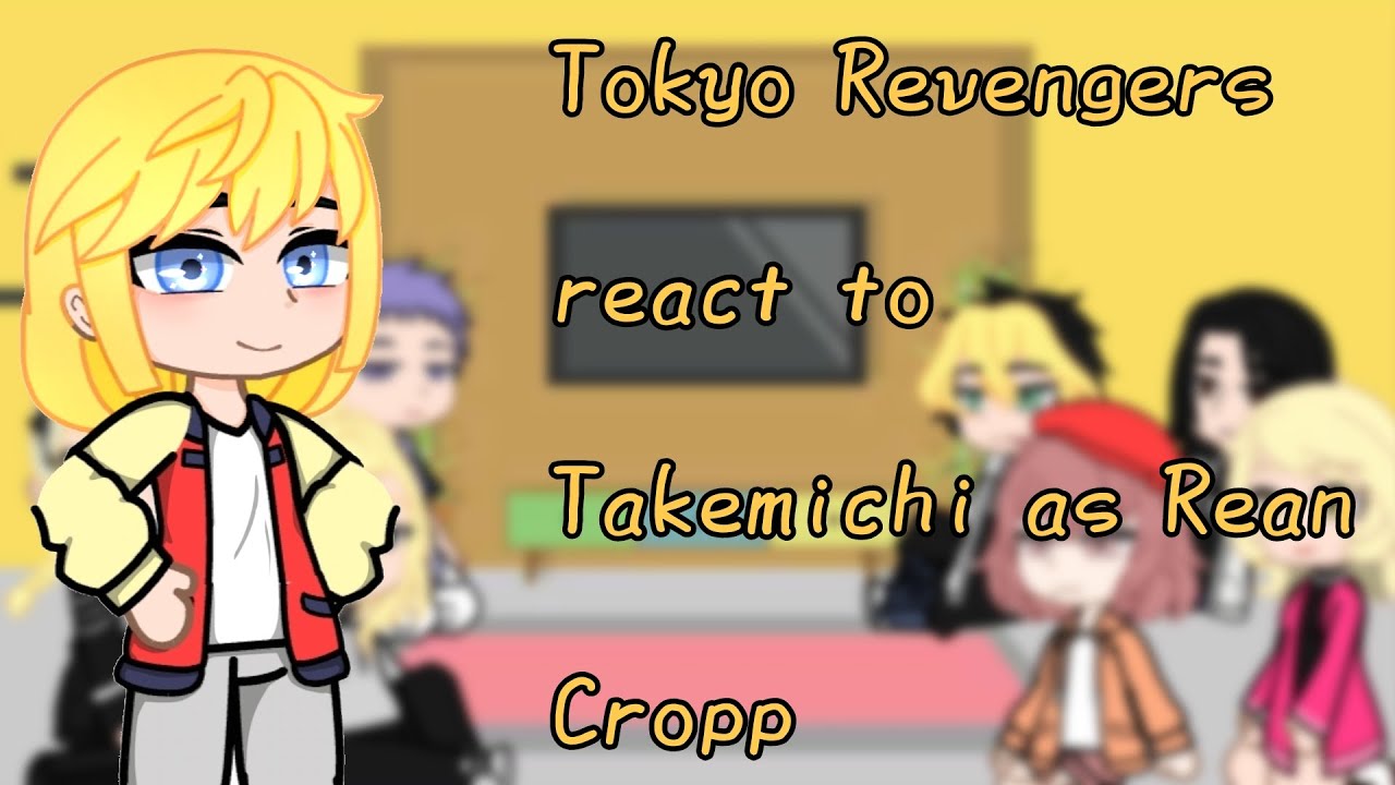 Tokyo Revengers react to Takemichi as Rean Cropp - YouTube
