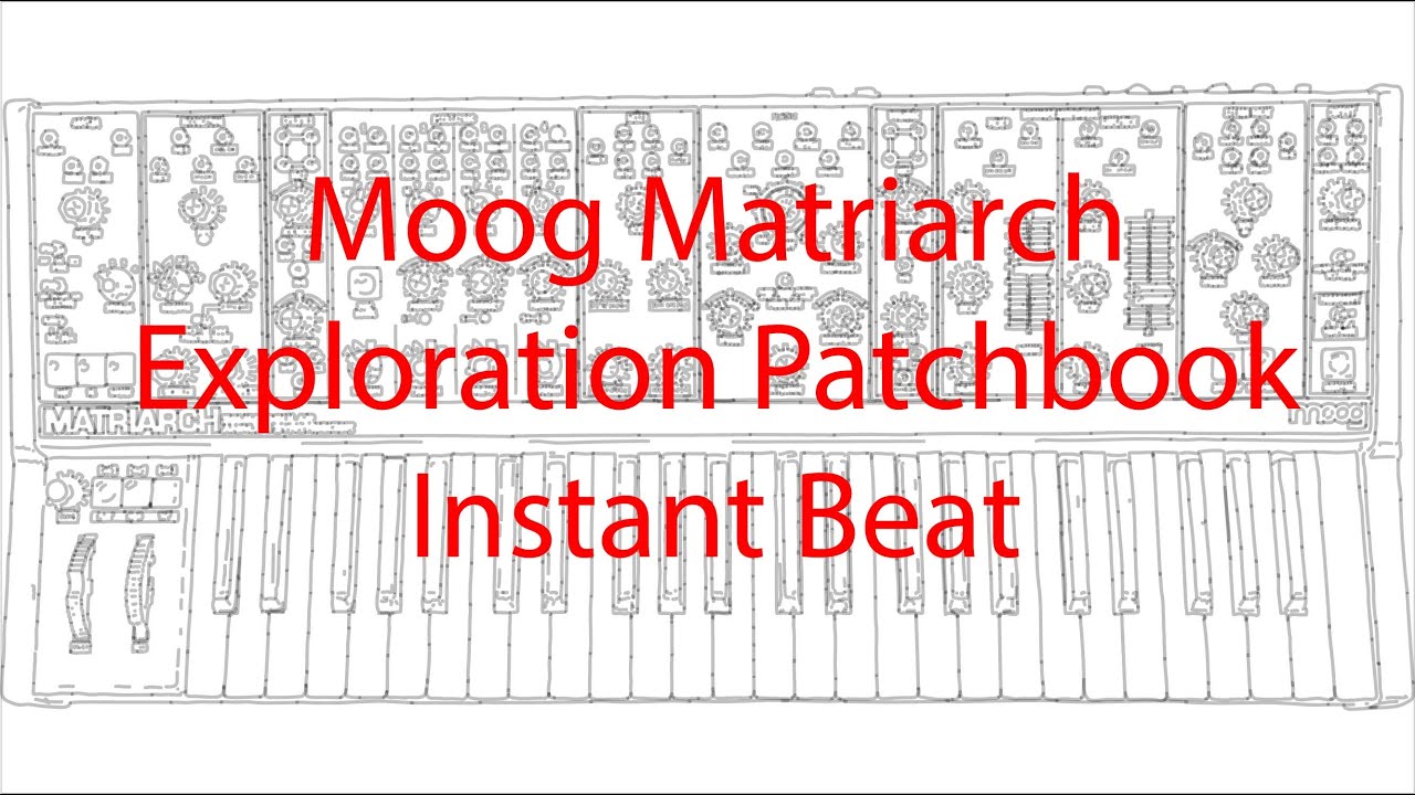 Moog Matriarch - Exploration Patchbook - Instant Beat - YouTube