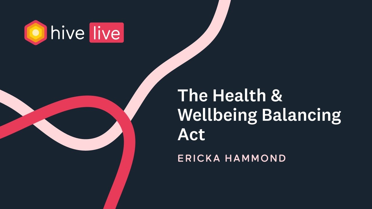 The Health & Wellbeing Balancing Act ft. Ericka Hammond | Hive Live ...