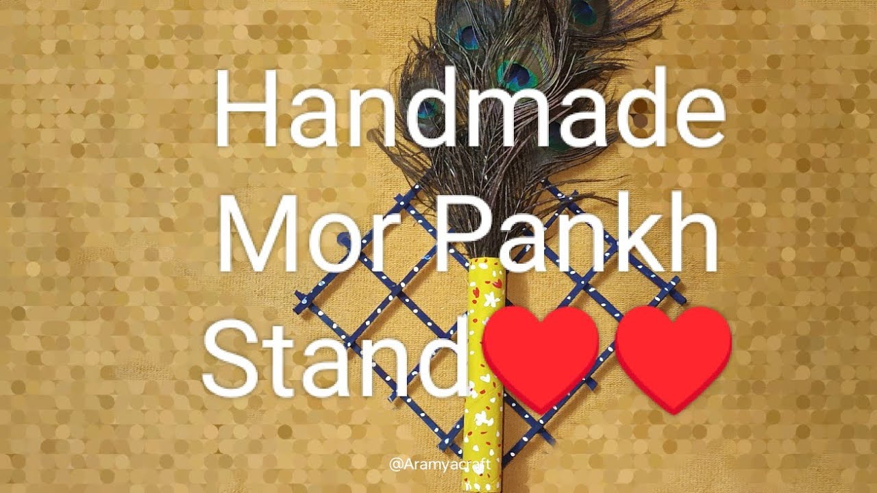Handmade Mor Pankh Stand ♥️♥️👍👍🌹🌹💝💝 - YouTube