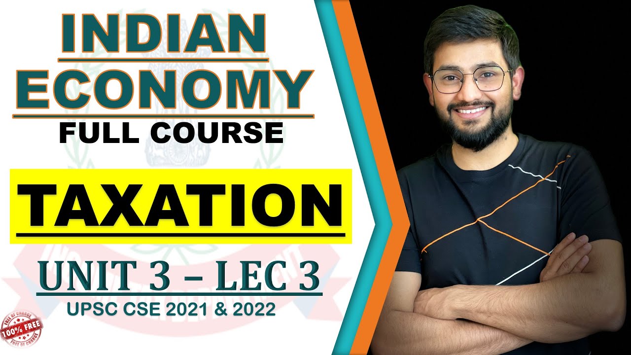 UNIT 3 LEC 3 || TAXATION SYSTEM - DIRECT TAX || INDIAN ECONOMY || UPSC ...