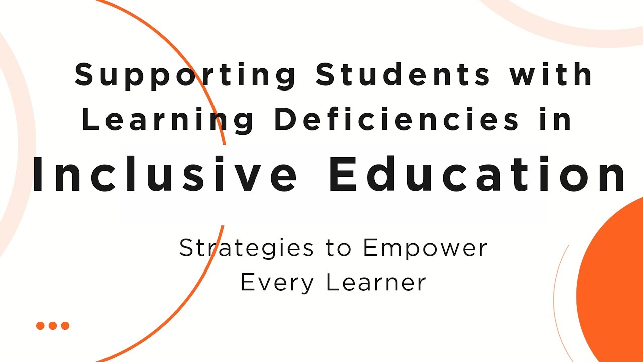 Inclusive Education: Supporting Students with Learning Deficiencies ...