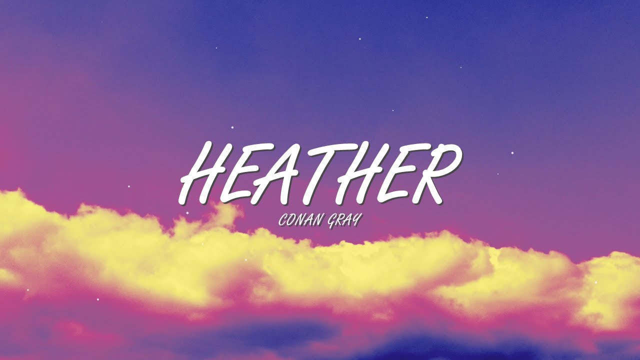CONAN - HEATHER (LYRICS) - YouTube