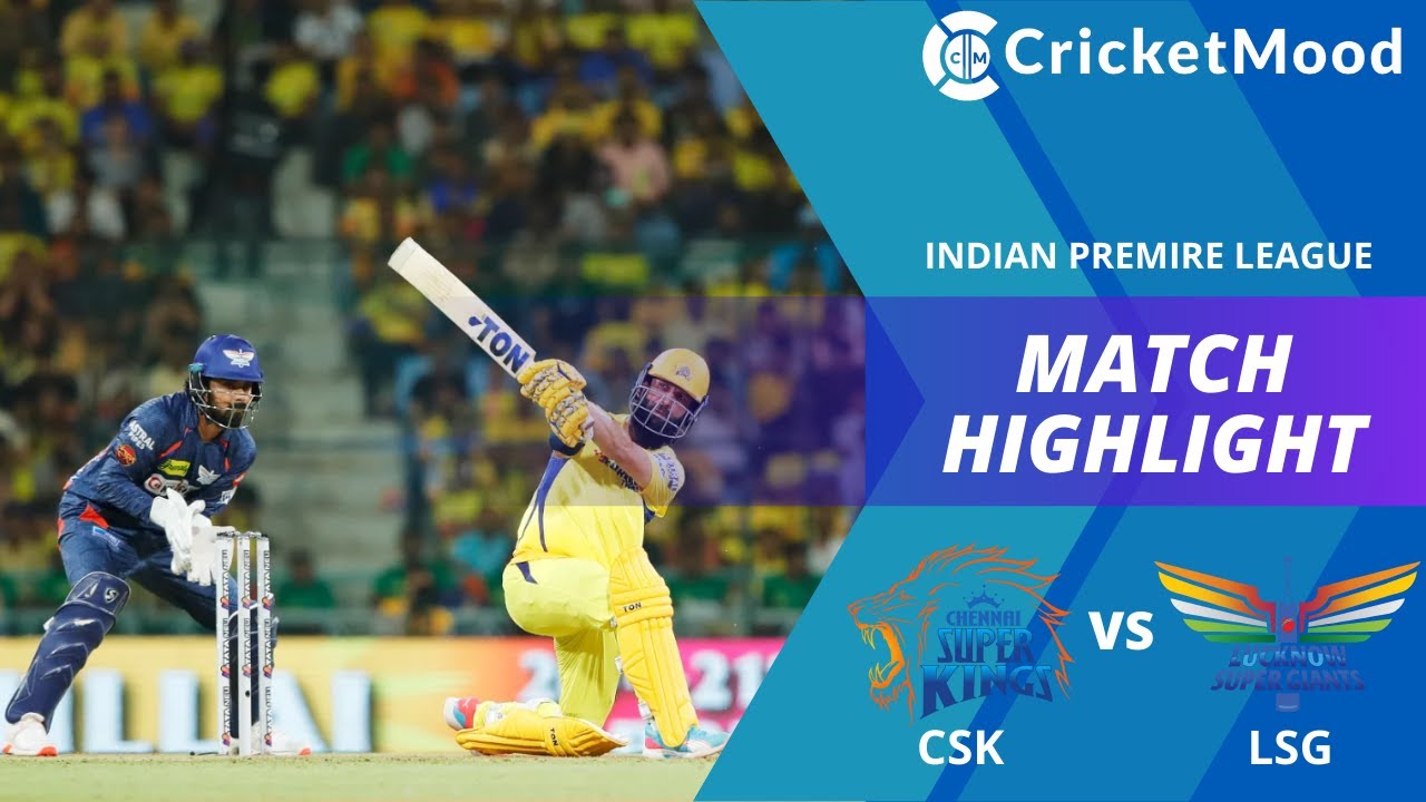 IPL 2024 LSG vs CSK 34th Match Highlights, CSK vs LSG Highlights | LSG ...