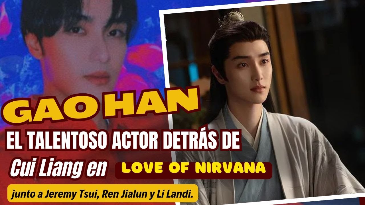 "Gao Han: El Talentoso Actor Detrás de Cui Liang en Love of Nirvana ...