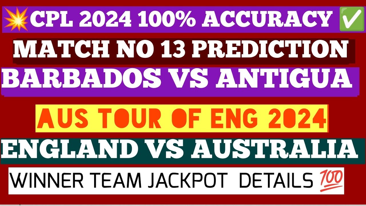 Eng vs Aus CPL 2024 match prediction BARBADOS VS ANTIGUA who will win ...