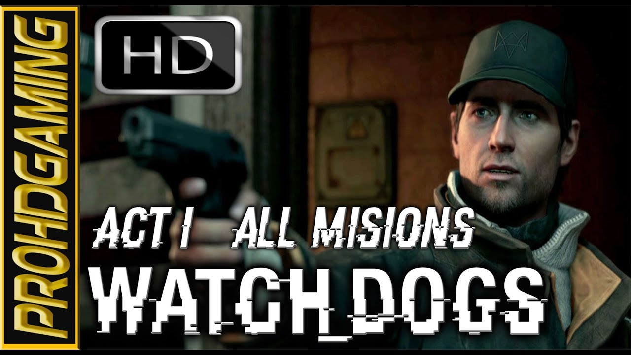 Watch Dogs (PC) I Full Act 1 Gameplay Walkthrough [Hard Difficulty ...