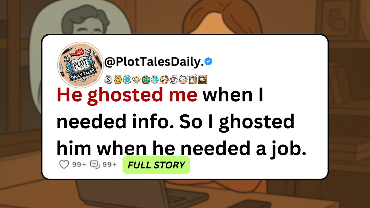 He ghosted me when I needed info. So I ghosted him when he needed a job ...