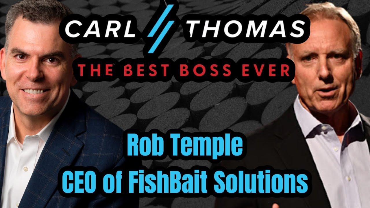 Best Boss Ever with Carl Thomas: Rob Temple, CEO Fishbait Solutions ...