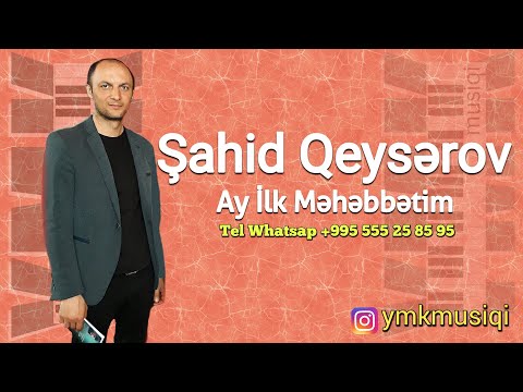 Şahid Qeysərov  - Ay İlk Məhəbbətim 2019 | Oynamalı Mahnı  (YMK Musiqi)