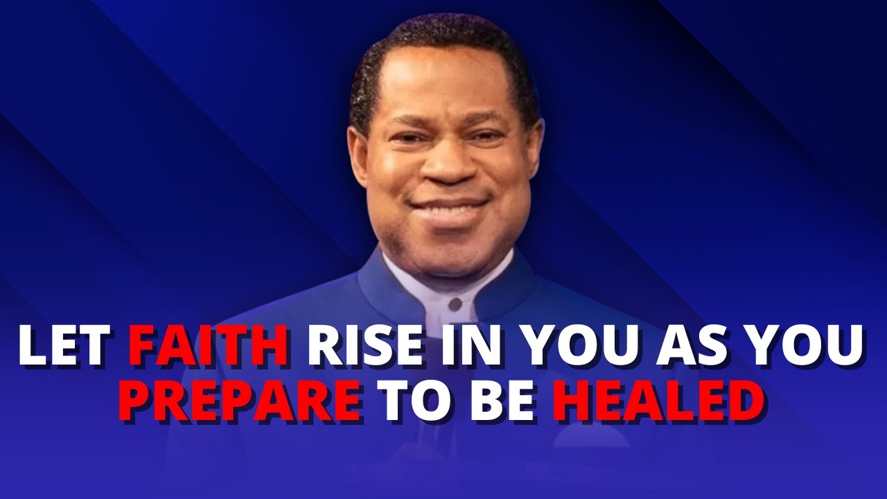 LET FAITH RISE IN YOU AS YOU PREPARE TO BE HEALED I PASTOR CHRIS LIVE ...