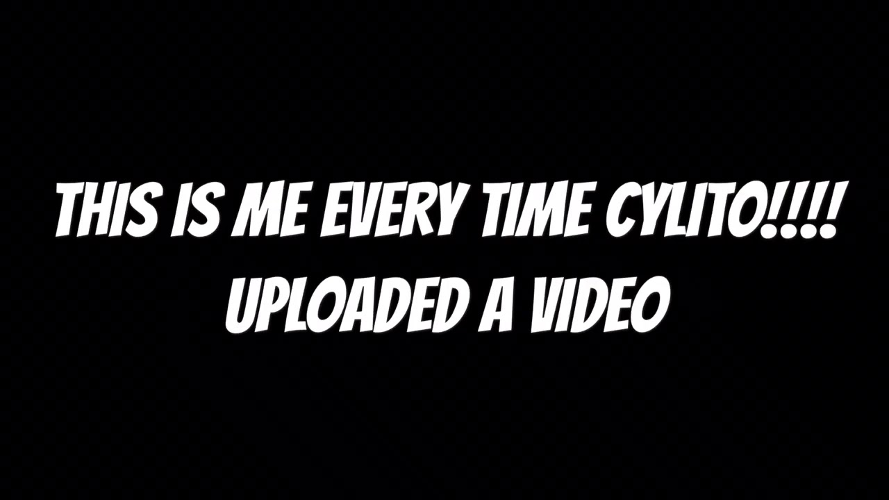 when CYLITO uploads - YouTube