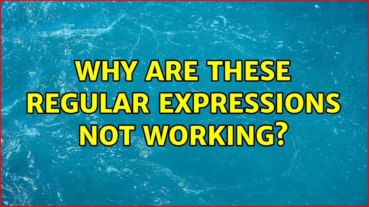 Why are these regular expressions not working? (2 Solutions!!) - YouTube