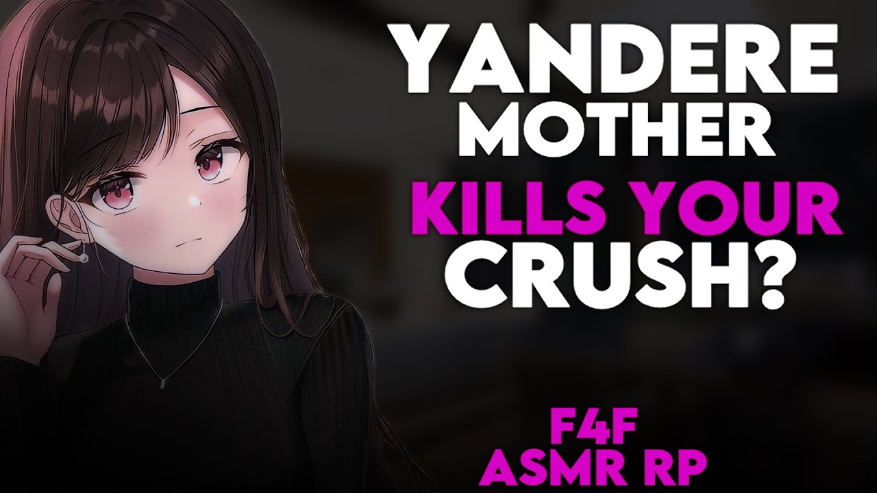 [F4F] Yandere Mother Kills Your Girlfriend [Caring] [Loving] - YouTube
