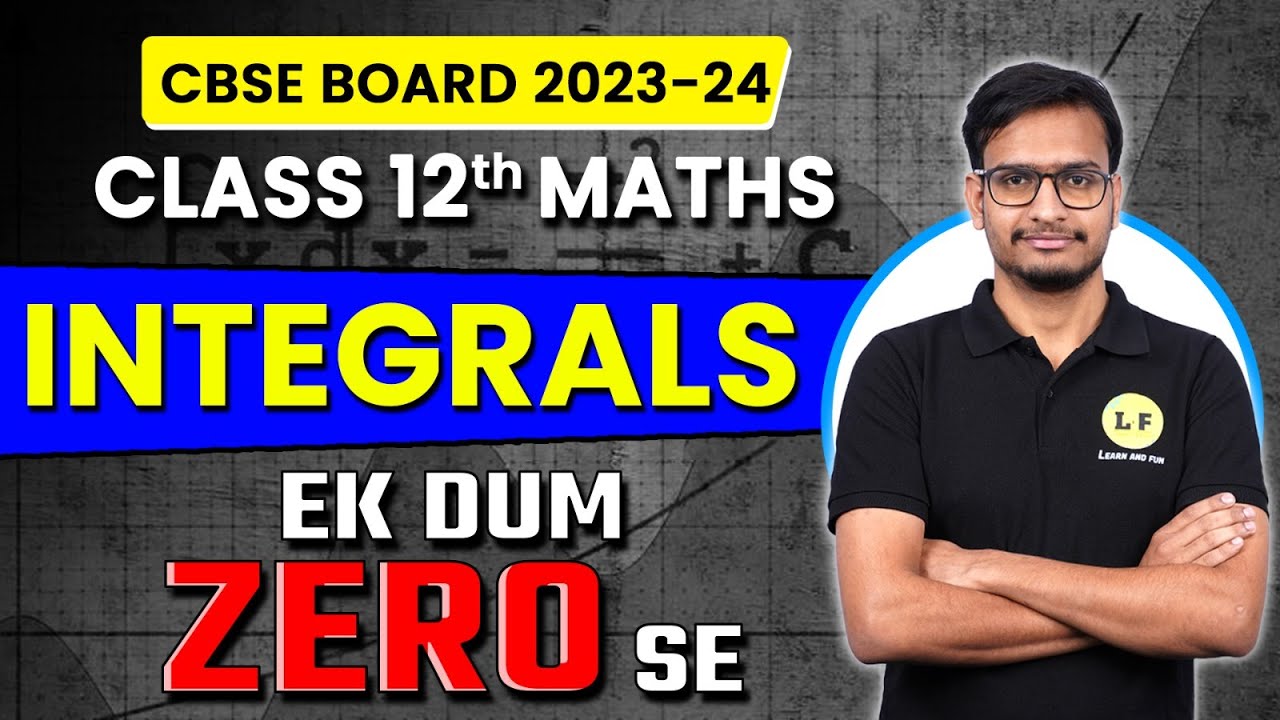 Integrals Class 12 | Class 12 Maths Chapter 7 | Ek Dum Basic Se ...